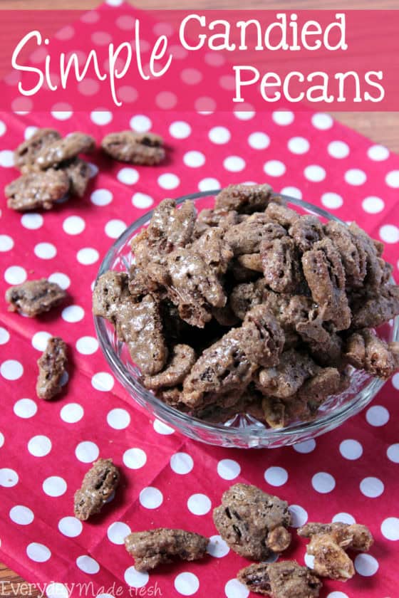 Simple Candied Pecans - Everyday Made Fresh