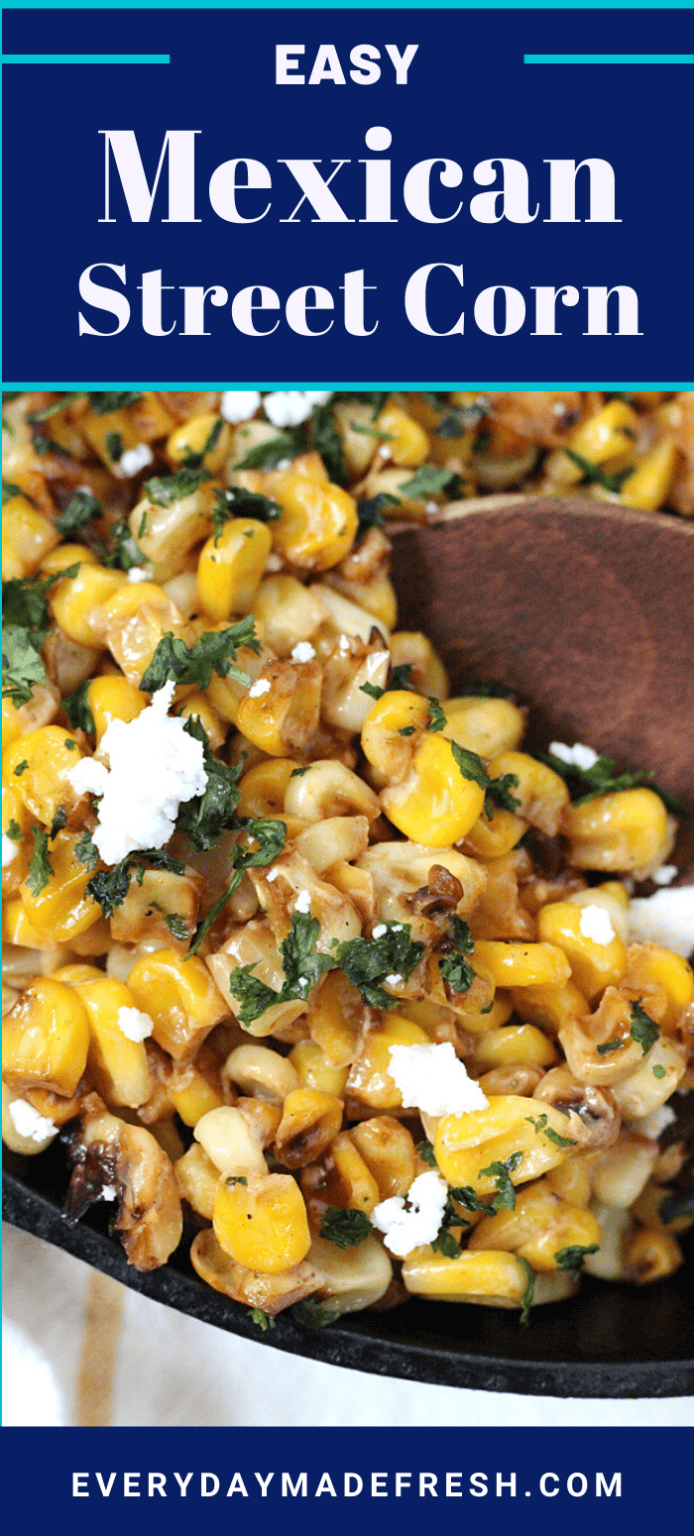 Easy Off the Cob Mexican Street Corn - Everyday Made Fresh
